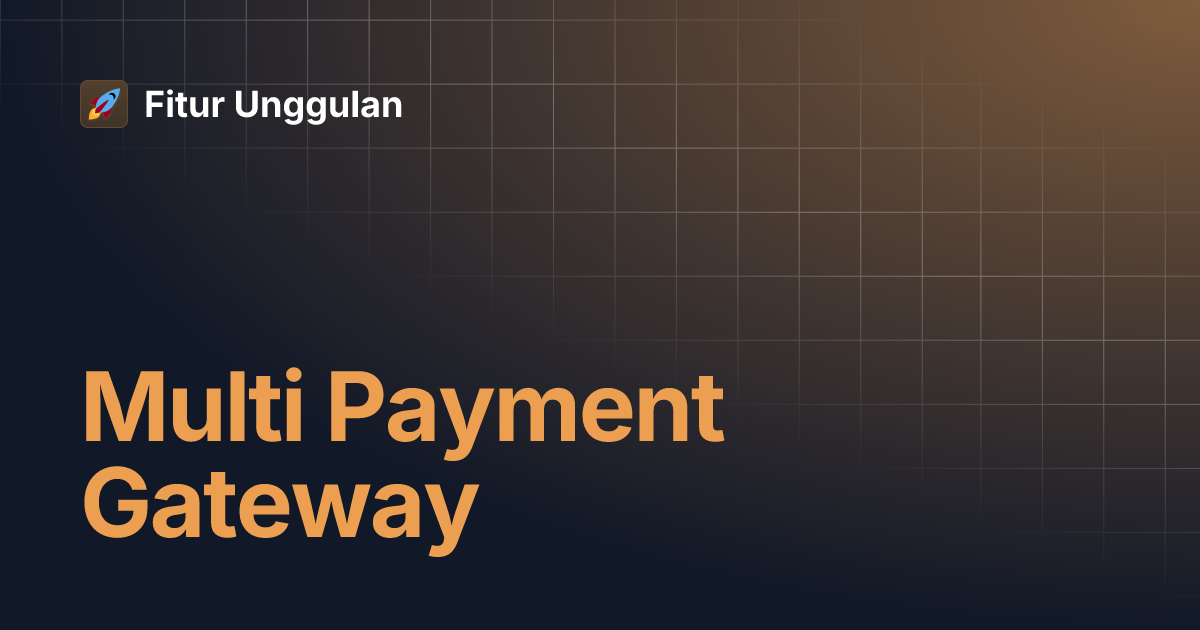 Multi Payment Gateway | Fitur Unggulan