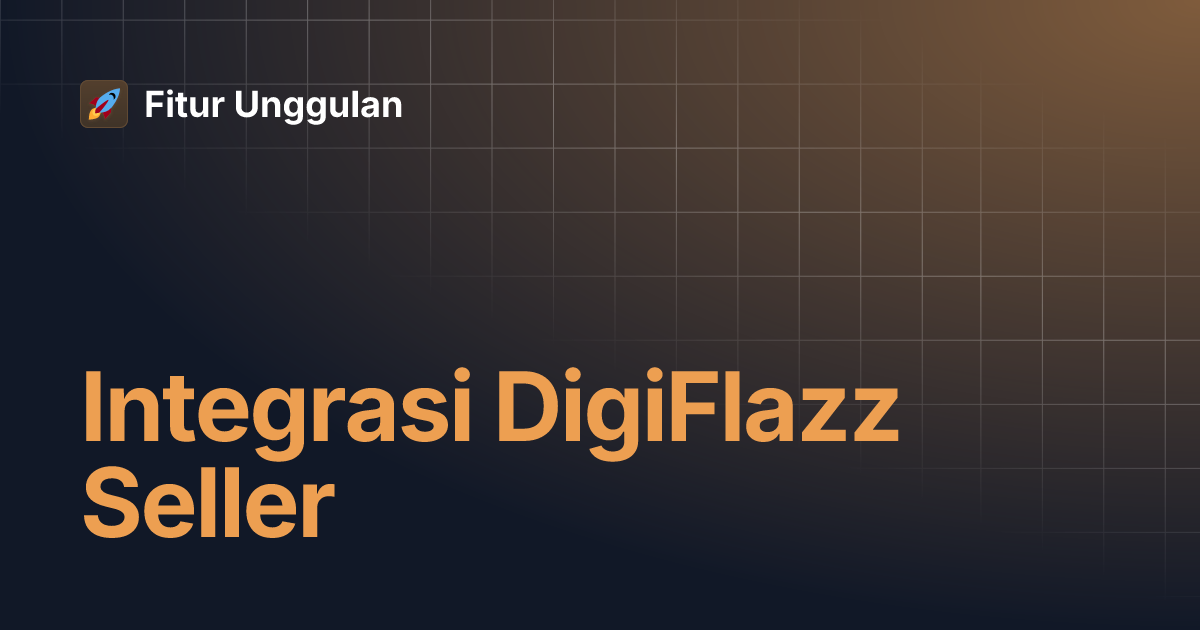 Integrasi DigiFlazz Seller | Fitur Unggulan