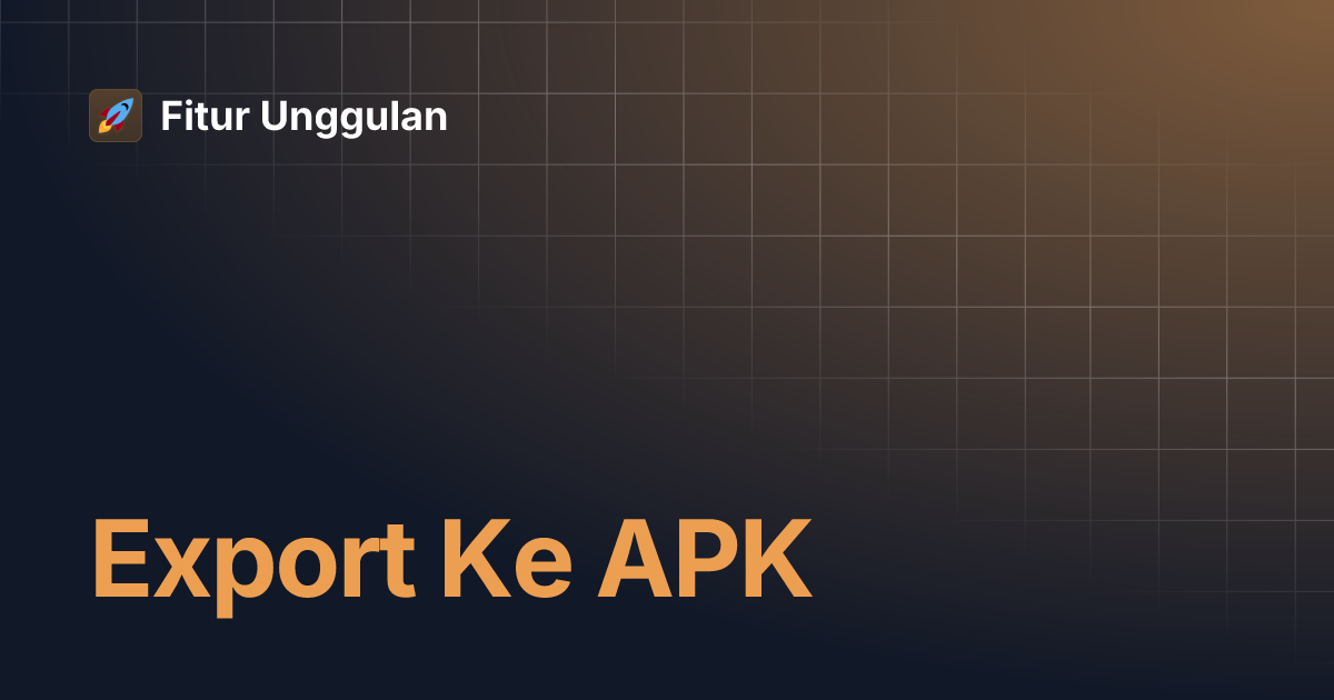 Export Ke APK | Fitur Unggulan
