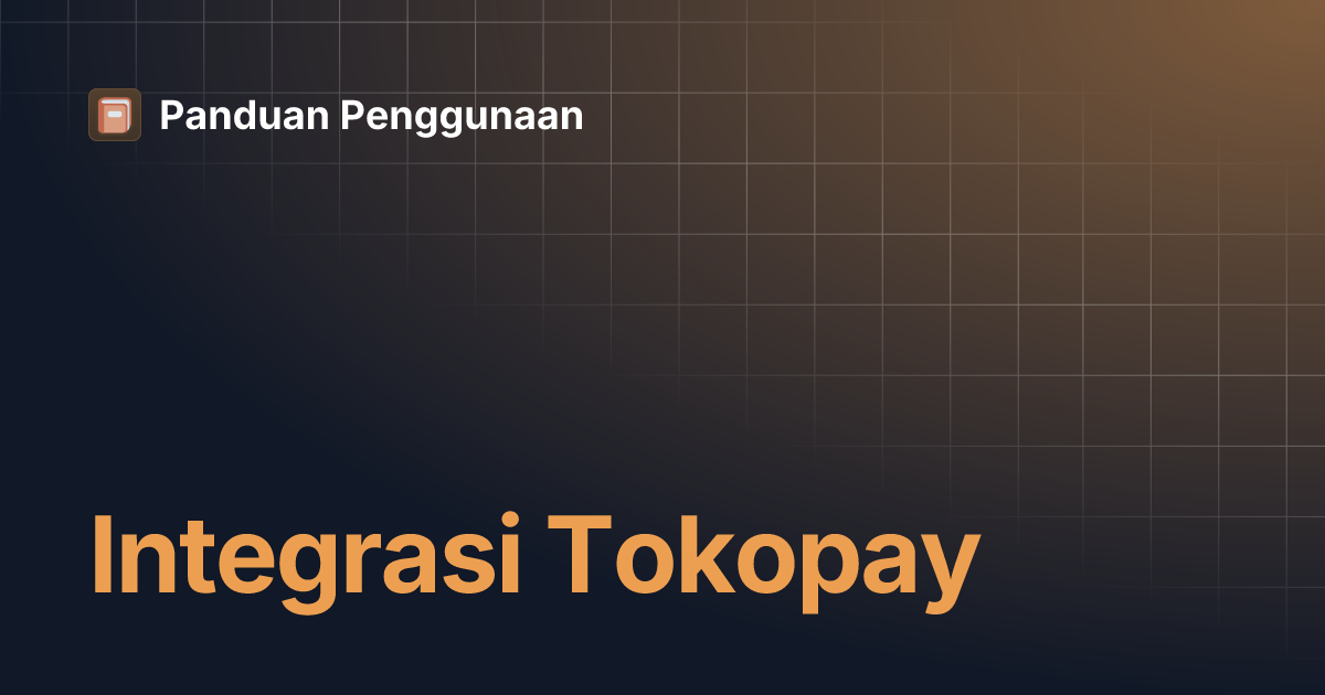 Integrasi Tokopay | Panduan Penggunaan